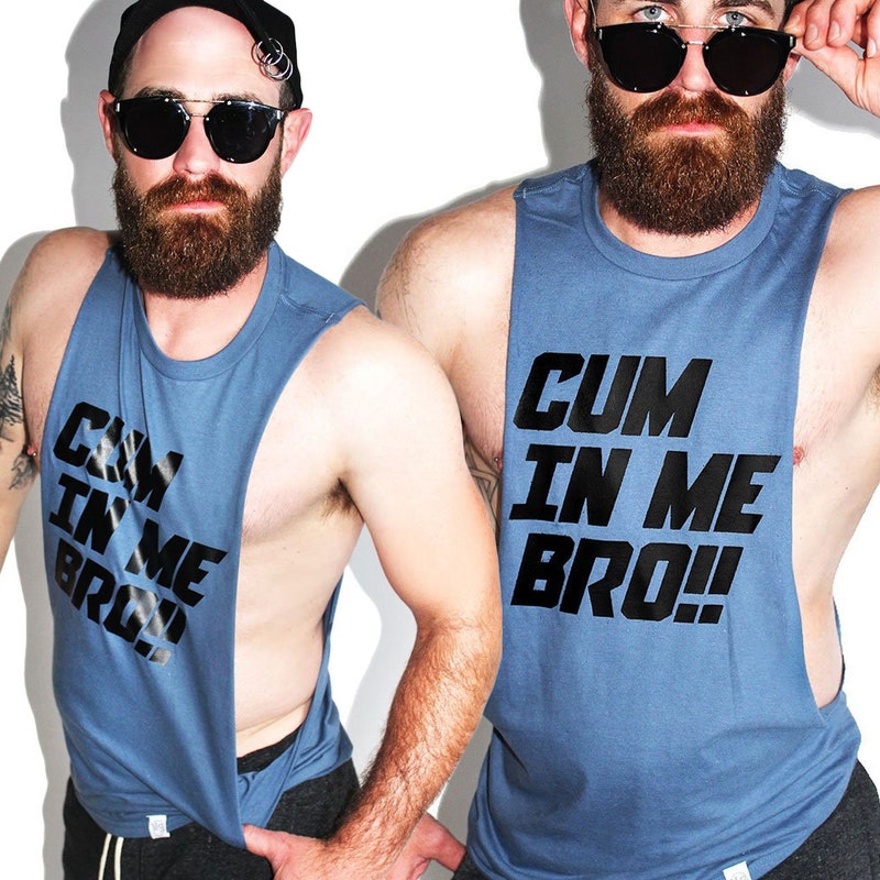 Cum In Me Bro Shirt Etsy