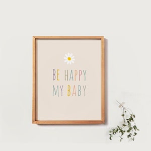Printable Be Happy My Baby Quotes Poster Sign White and Boho Natural ...