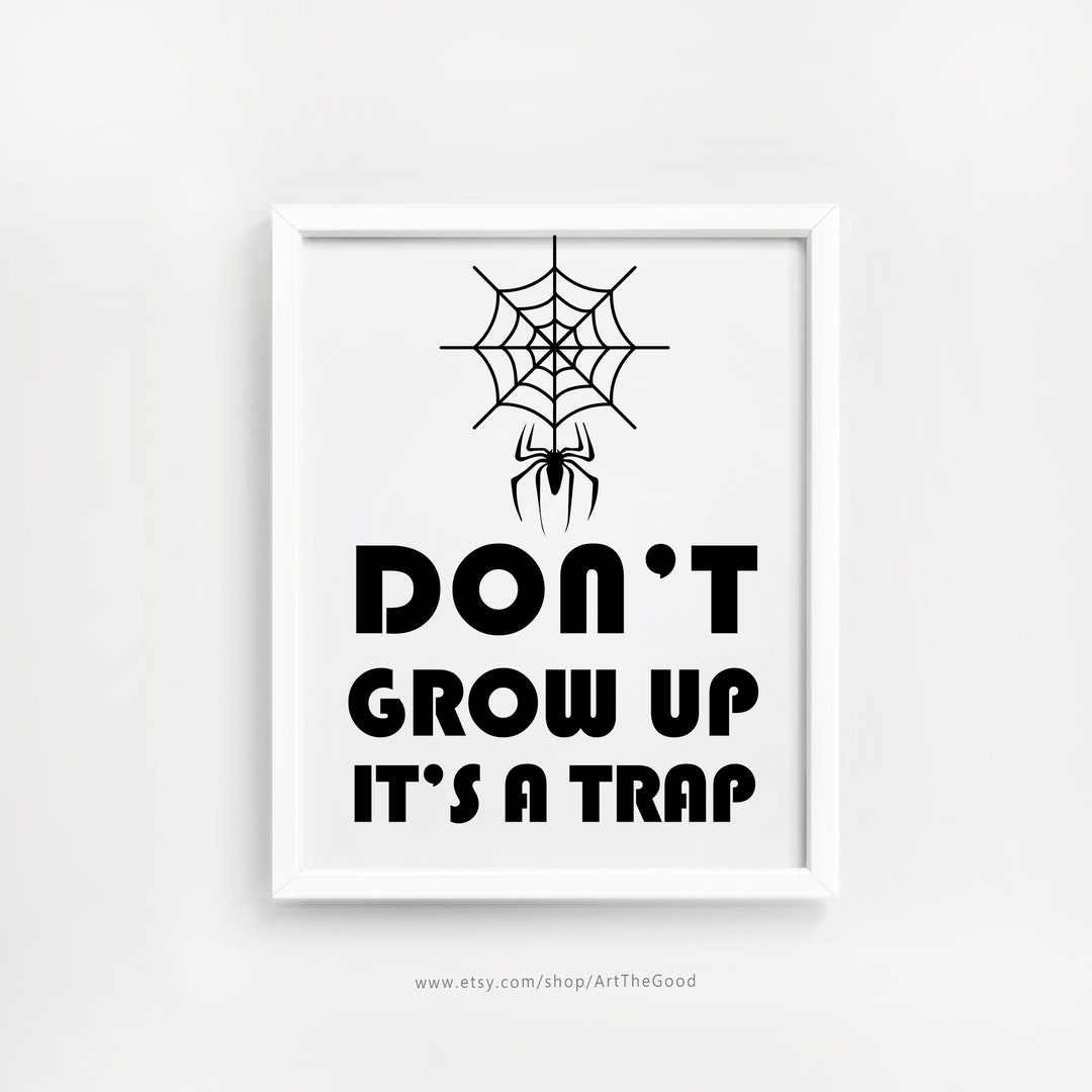 Don't Grow up Its a Trap, Quote Sign, Printable Nursery Wall Art, Baby ...