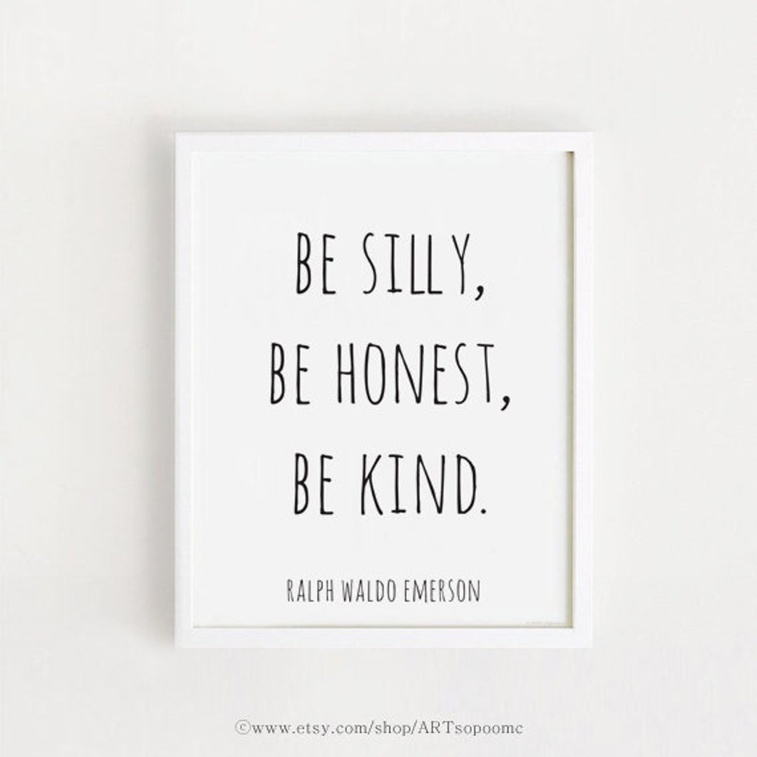 Be Silly, Be Honest, Be Kind / Ralph Waldo Emerson Quote Digital Print ...