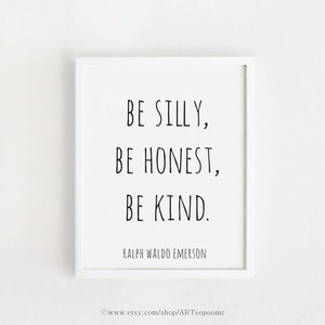 Be Silly, Be Honest, Be Kind / Ralph Waldo Emerson Quote Digital Print ...