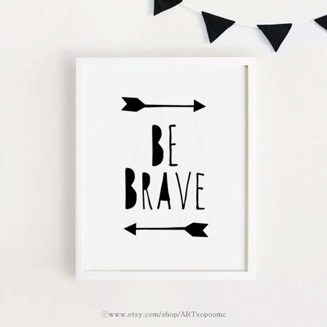 Be Brave Printable Quotes Poster Sign Black and White Simple Word Cute ...