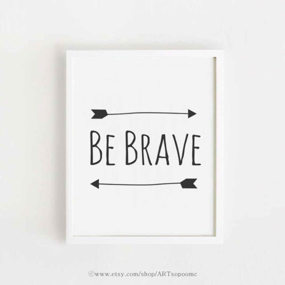 Be Brave Printable Wall Decor Poster Baby Kids Room Art Black and White ...
