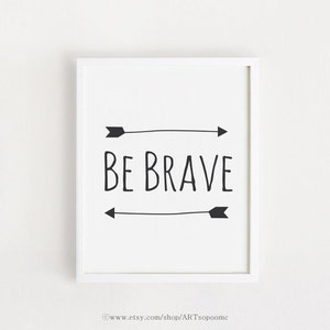 Be Brave Printable Wall Decor Poster Baby Kids Room Art Black and White ...