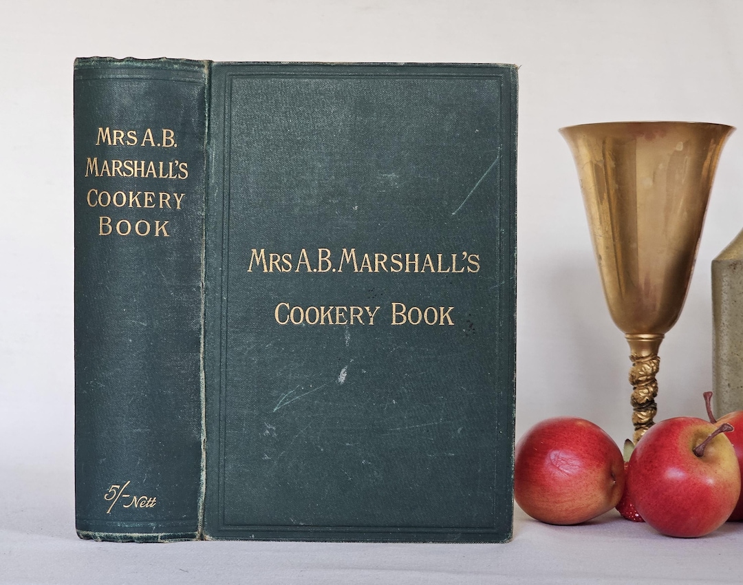 1890s Mrs. A.B. Marshall's Cookery Book: Influential Victorian Recipes ...