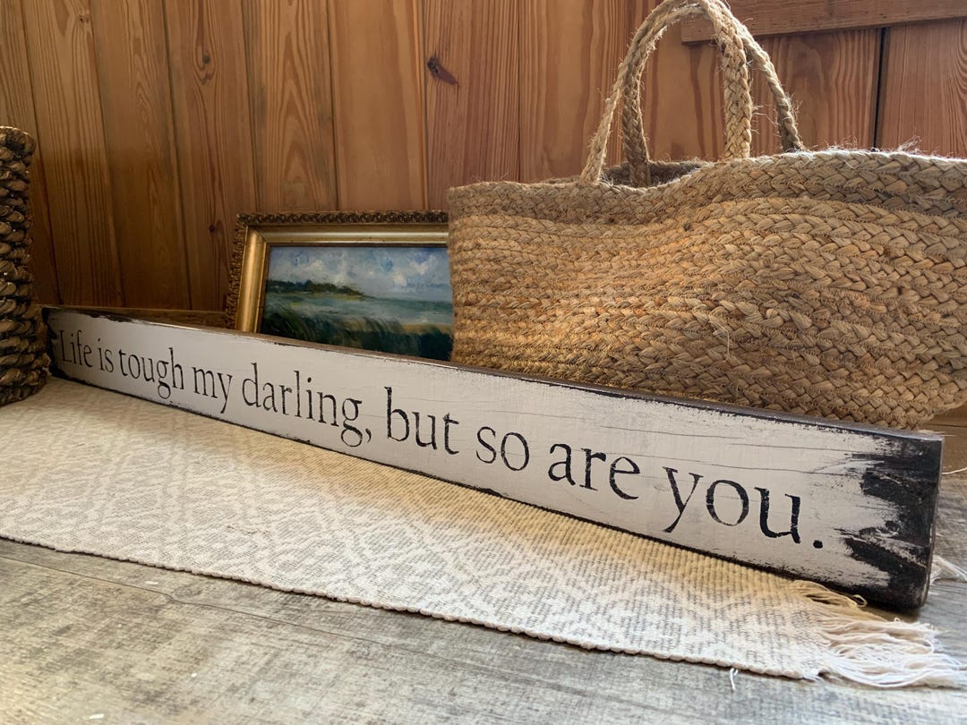 Life is Tough My Darling, but so Are You - Inspirational Saying - Barn ...