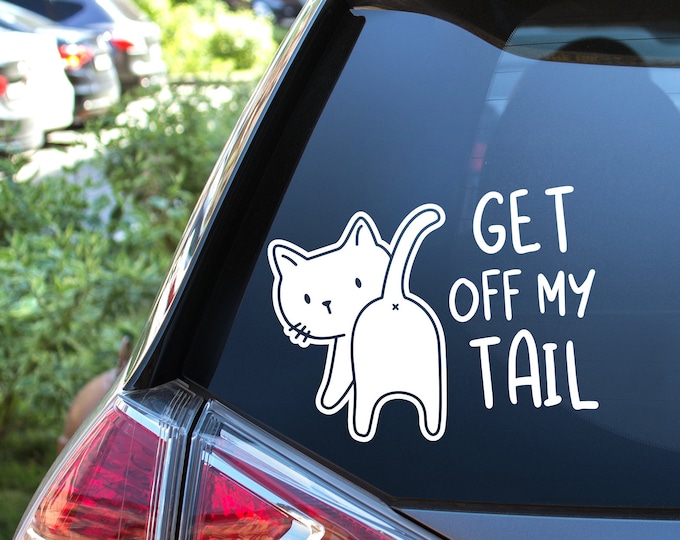 Get off My Tail - Cat - *ORIGINAL* Vinyl Car Decal - Window Decal ...