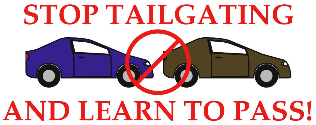 Stop Tailgating and Learn to Pass - Vinyl (UV Coating) Bumper Sticker ...
