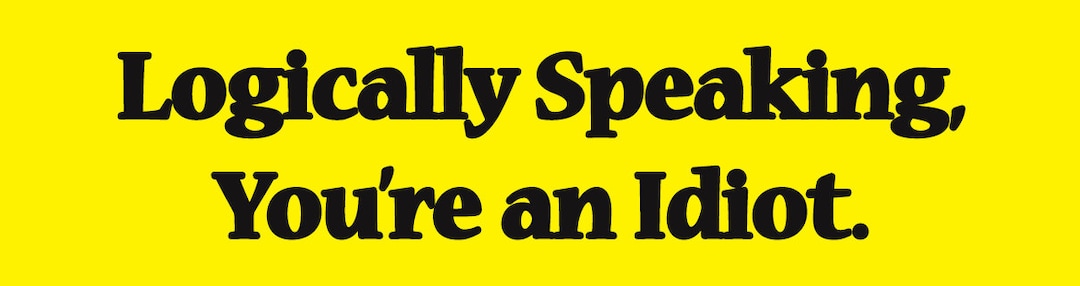 Logically Speaking You're an Idiot Vinyl UV Coating - Etsy