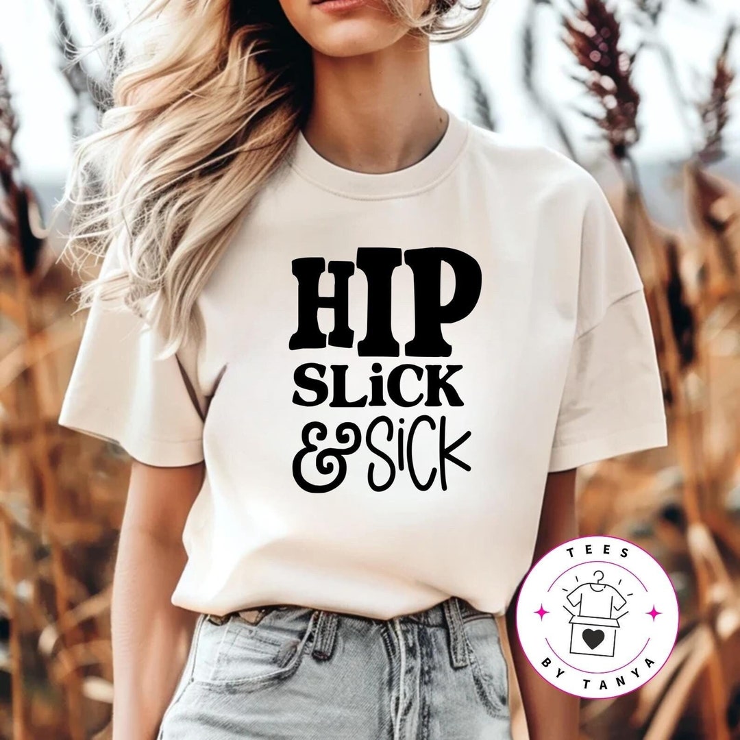 HIP SLICK & SICK T-shirt - Etsy