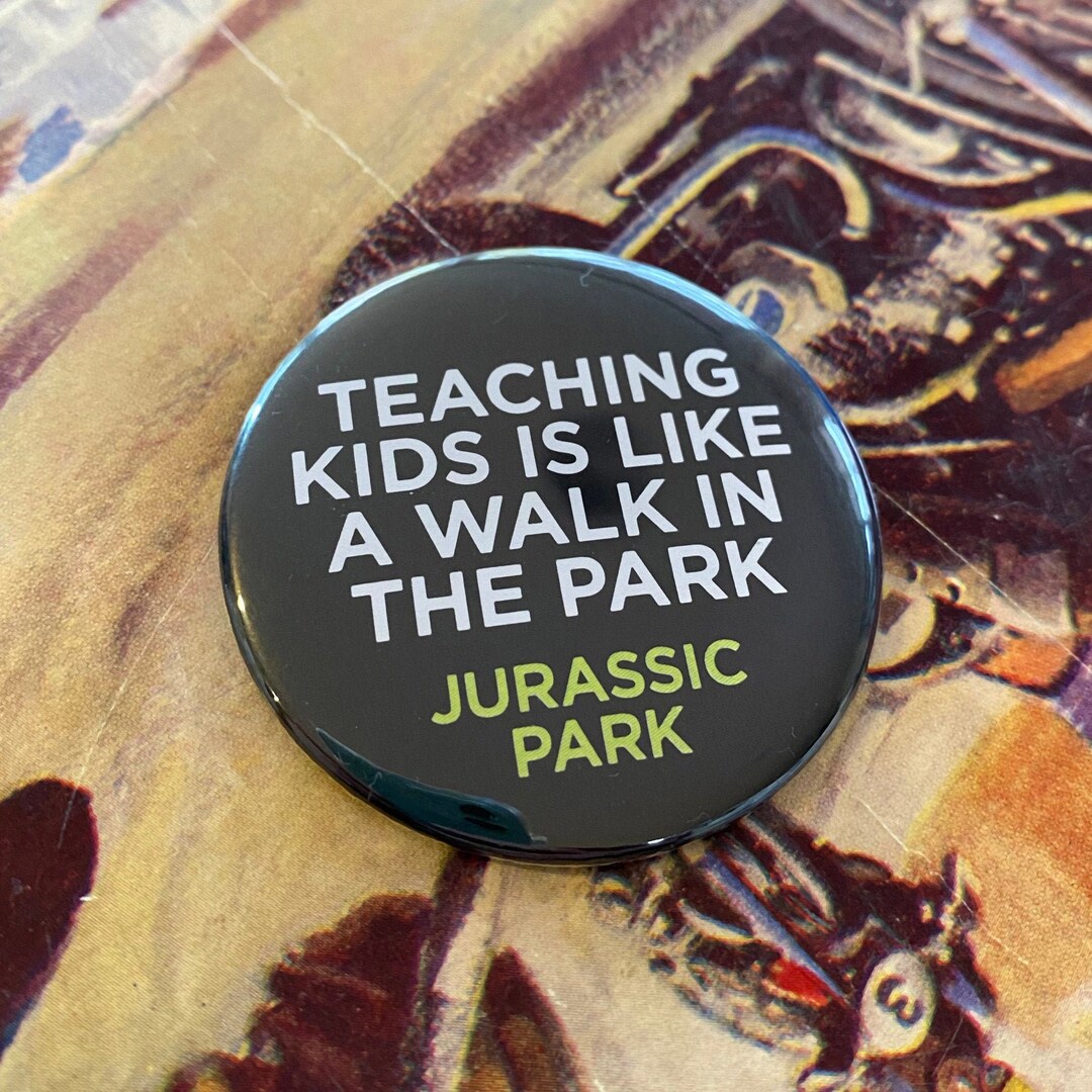 Teaching Kids is Like a Walk in the Park. JURASSIC PARK. Badge - Etsy ...