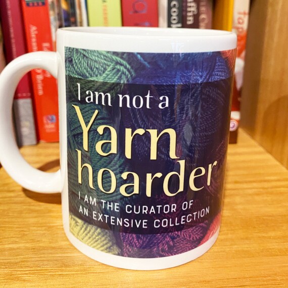 I Am Not a YARN HOARDER Mug - Etsy
