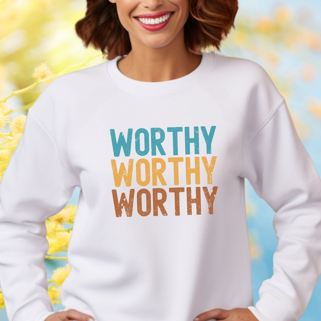 Worthy One Word Three Colors Sweatshirt, Worthy Textured Font, Worthy ...