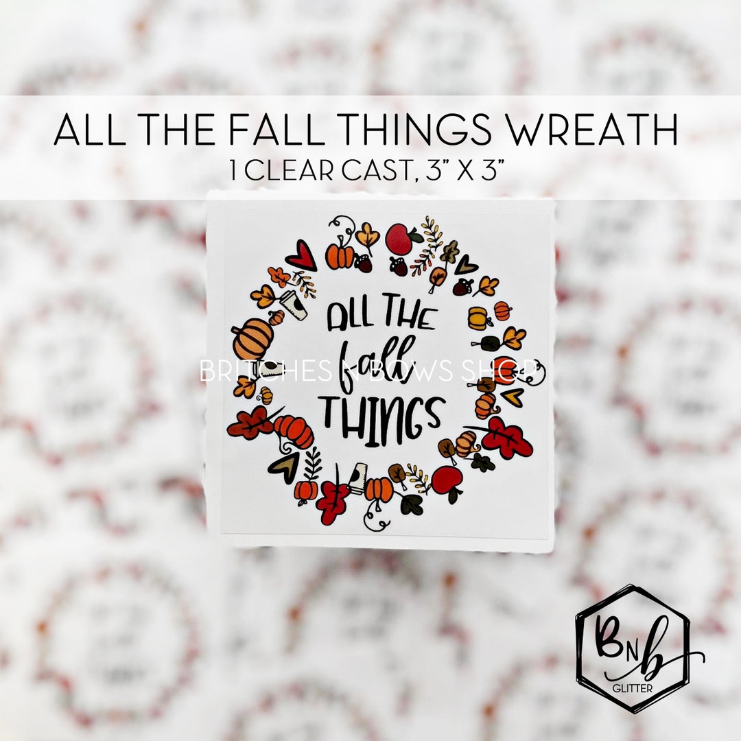 All the Fall Things Wreath Clear Cast Print 3 X 3 Print EZ Cast and EZ ...