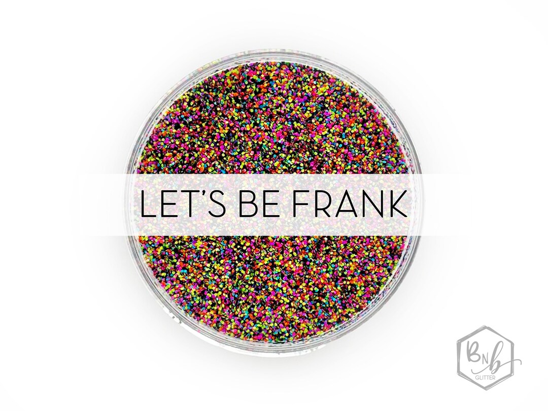 Let's Be Frank || Exclusive Premium Polyester Glitter, 1oz by Weight ...