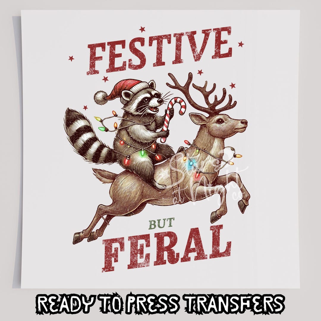 Festive but Feral T-shirt Transfer, Ready to Press Transfer, Screen Print Transfer, Christmas ...