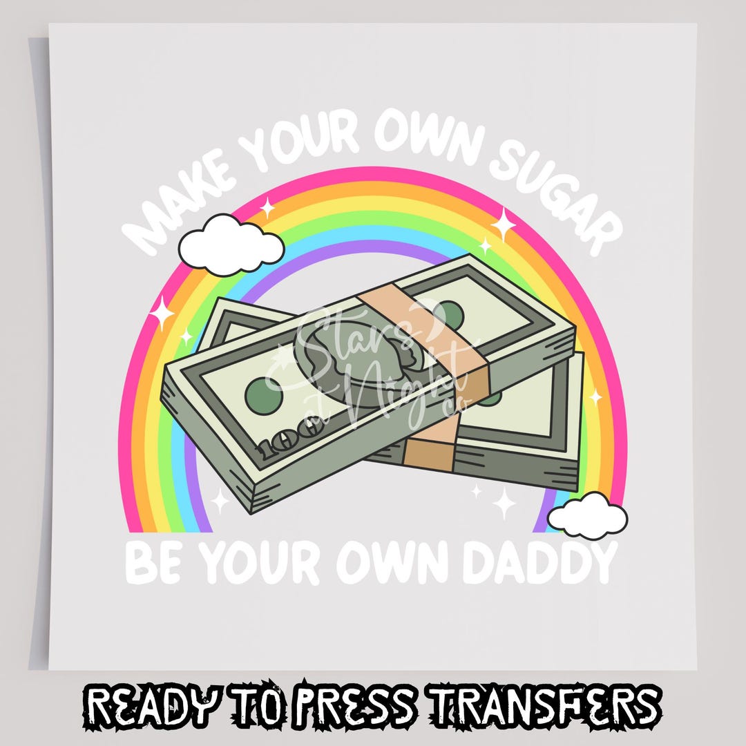 Be Your Own Daddy White T-shirt Transfer, Ready to Press Transfer ...