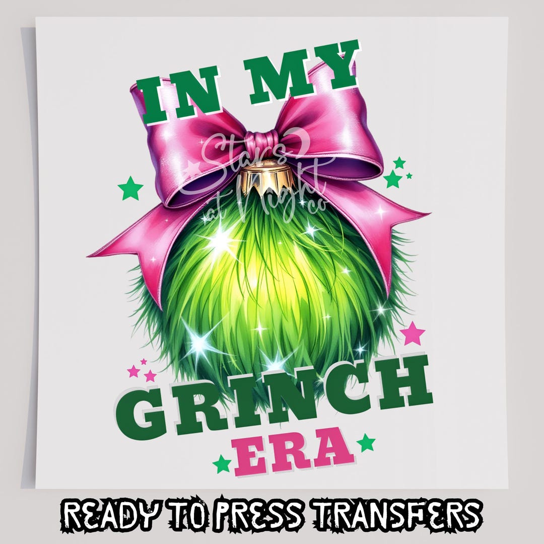 In My Grinch Era T-shirt Transfer, Ready to Press Transfer, Screen ...