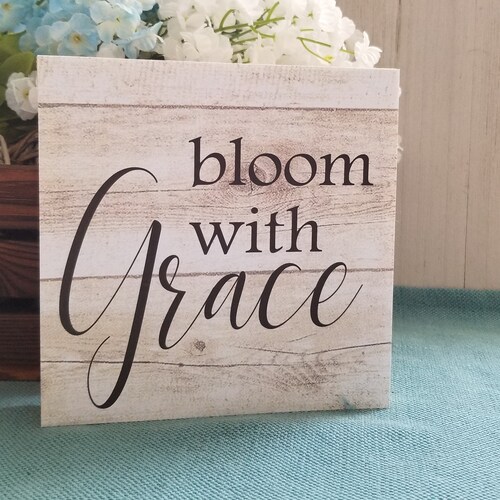 Bloom With Grace Bloom Sign Bloom Where You're Planted - Etsy