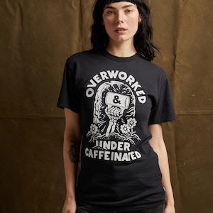 Over Worked Under Caffeinated Tee | Coffee T-shirt | Co Worker Gift ...