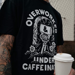 Over Worked Under Caffeinated Tee | Coffee T-shirt | Co Worker Gift ...