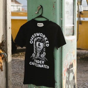 Over Worked Under Caffeinated Tee Coffee T-shirt Co Worker Gift ...