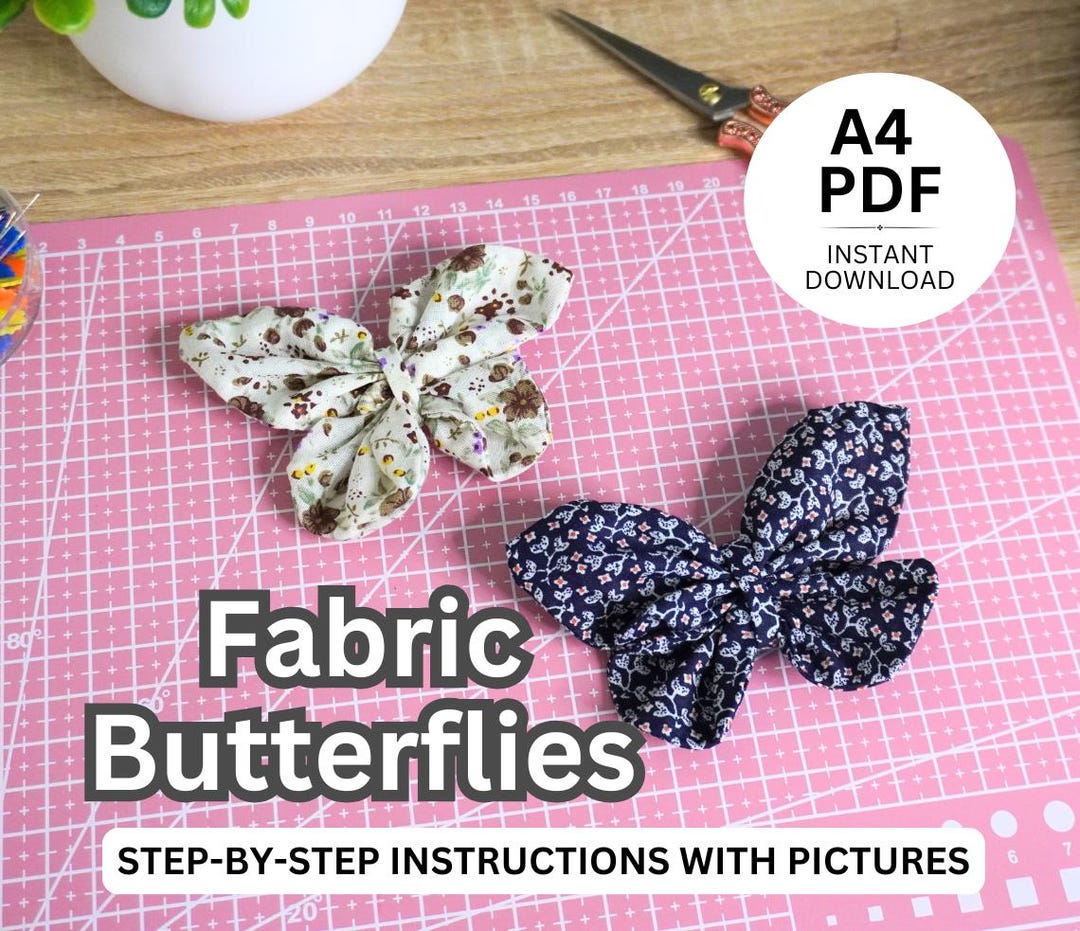 Fabric Butterflies PDF SEWING GUIDE (step-by-step Instructions That Are ...