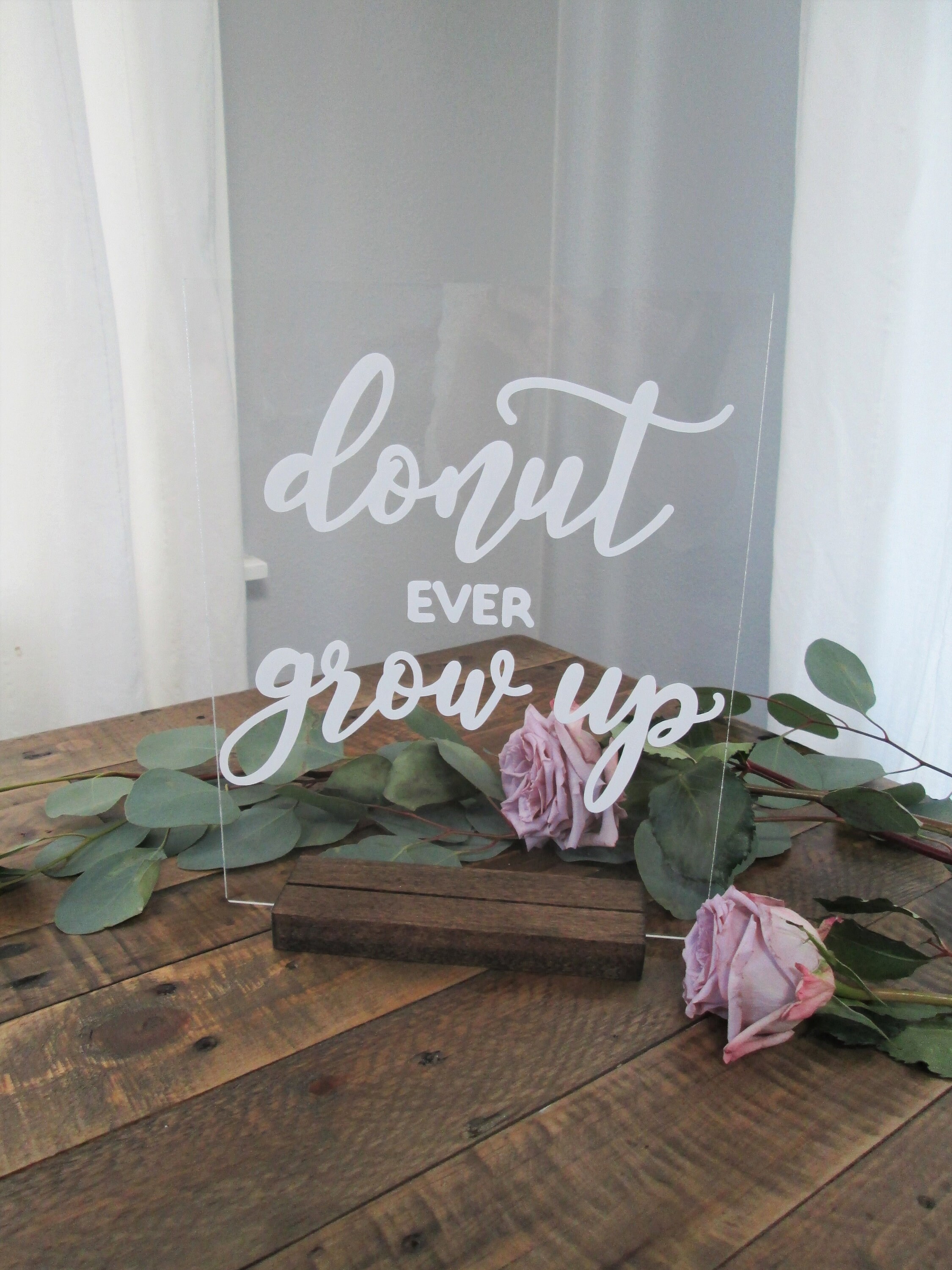 Donut ever grow up acrylic sign with stand clear or painted | Etsy