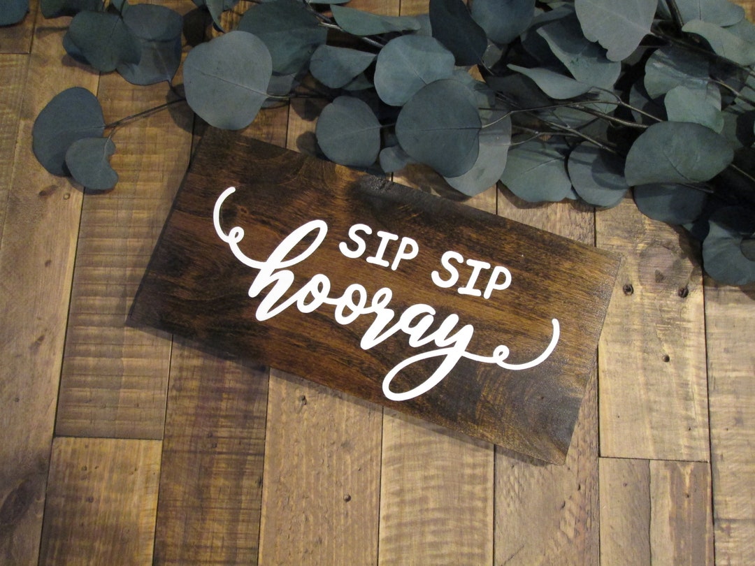 Sip Sip Hooray Wooden Sign, Probst Cheers Salut Sign, Rustic Wedding ...