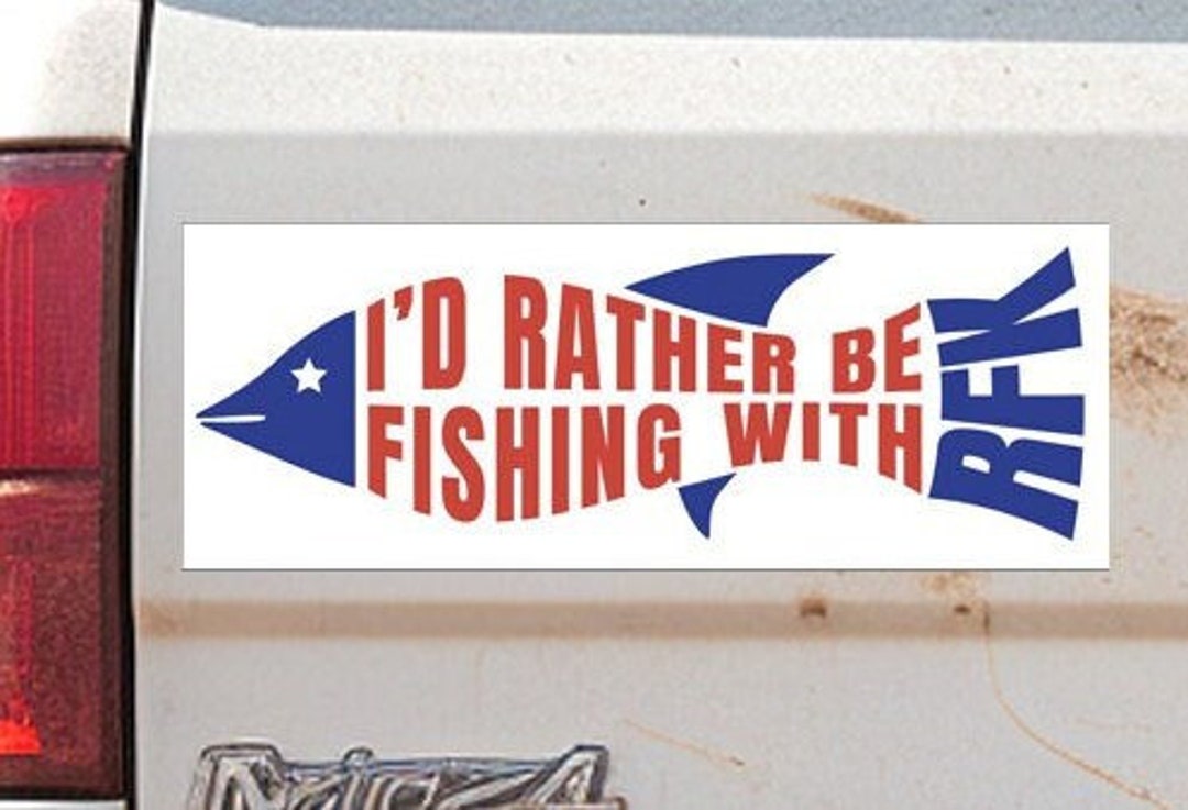 RFK Jr Bumper Sticker - "i'd Rather Be Fishing With Rfk" - Kennedy for ...
