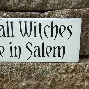 Not All Witches Live in Salem, Salem Witch Sign, Witch Decor, Witch ...