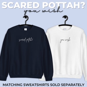 Scared Pottah, You Wish Sweatshirt, Wizard Sweatshirt, Unisex ...