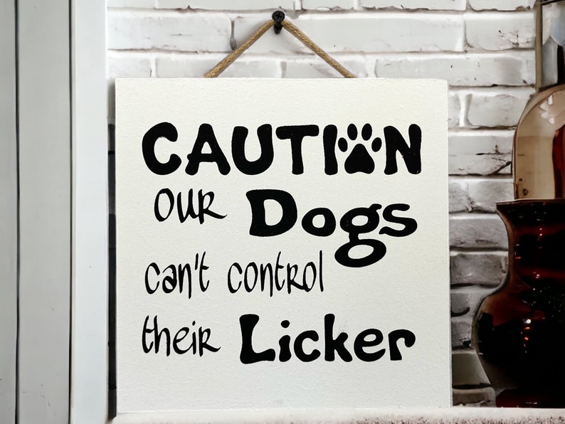 Caution Our Dog Cant Control Its Licker Sign furry Friend - Etsy