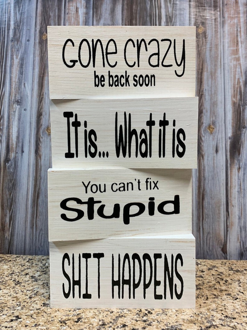 HUMOR Sign BLOCK Gone Crazy Be Back Soon It is What It Is - Etsy