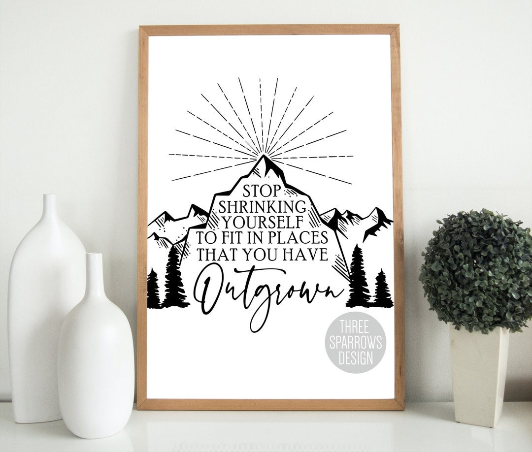 Stop Shrinking Yourself to Fit in Places You Have Outgrown Growth ...