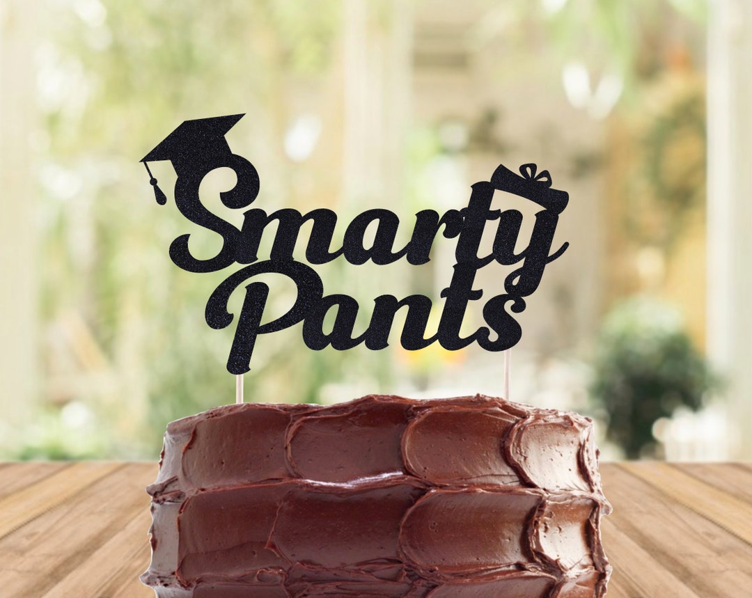 Smarty Pants Cake Topper / Hats off / Congratulations / Graduation Cake ...