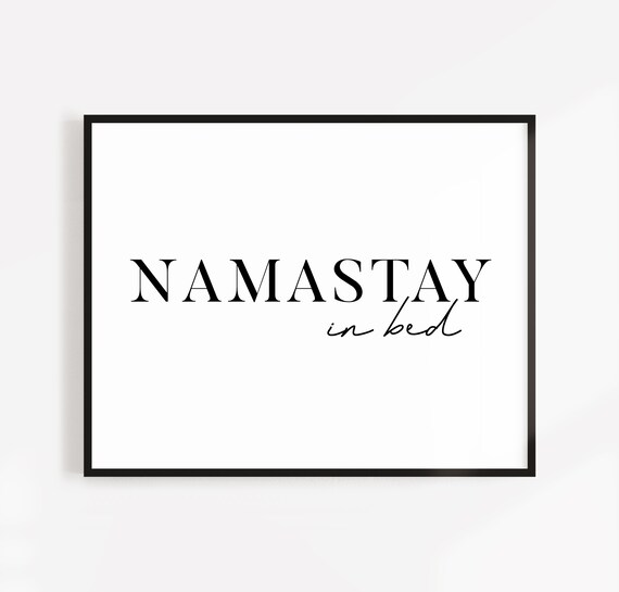 Namastay in Bed Wall Wrt Namaste Poster Above Bed Wall Art | Etsy