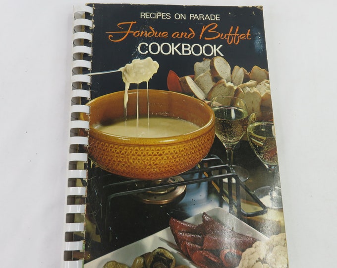 Recipes on Parade Fondue and Buffet Military Officers' Wives Cook Book ...