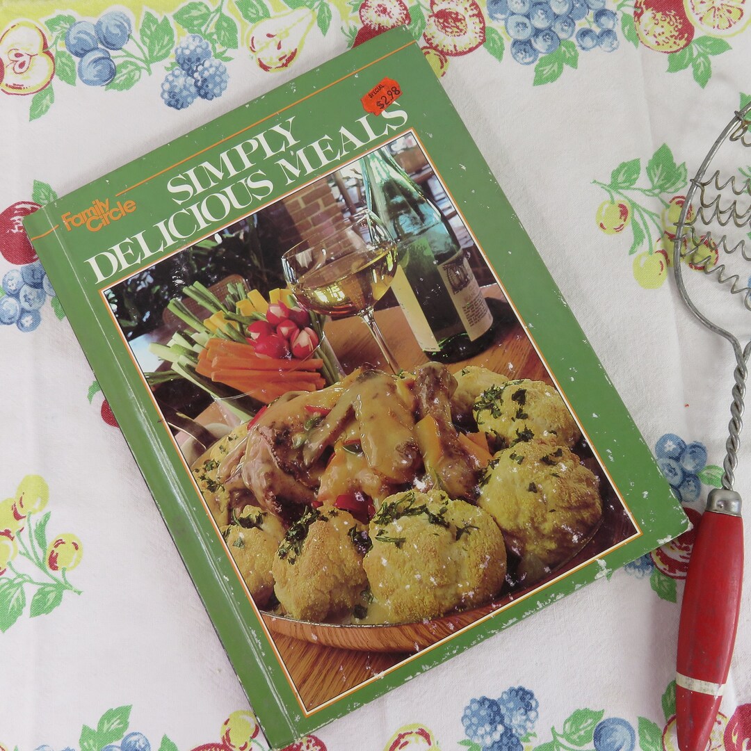 Family Circle Simply Delicious Meals Cookbook First Edition 1979 Quick ...