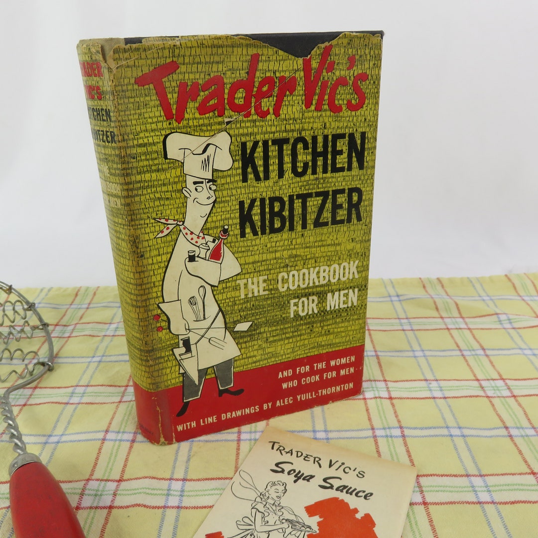 Trader Vic's Kitchen Kibitzer the Cookbook for Men 1952 1st Edition ...