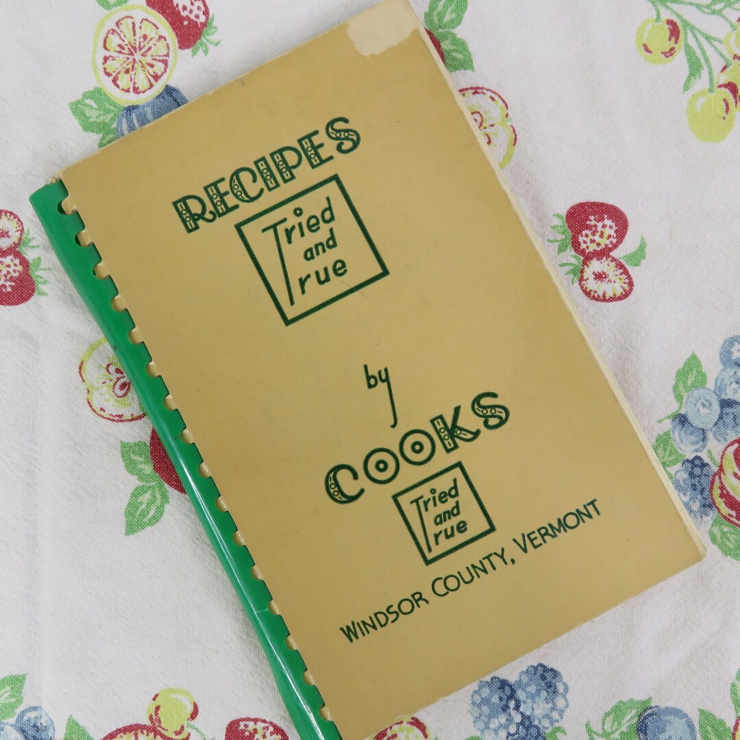 Recipes Tried and True by Cooks of Windsor County Vermont 1948 Cook ...