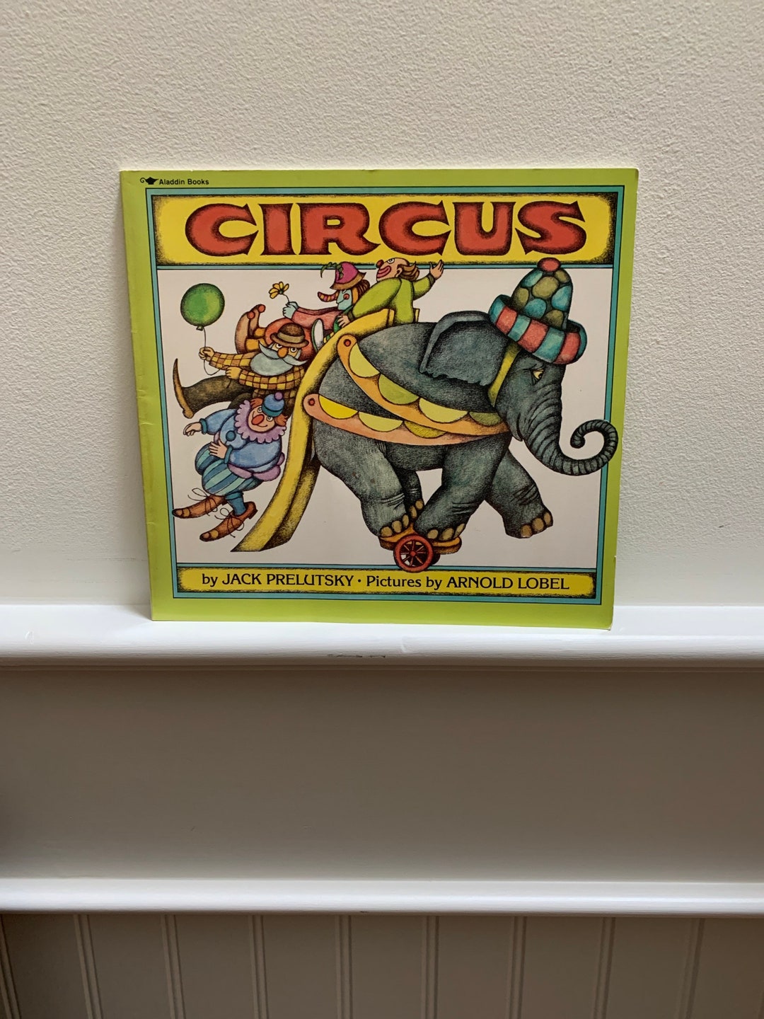 1974 CIRCUS Book Poetry by Jack Prelutsky Pictures by Arnold Lobel 1st ...