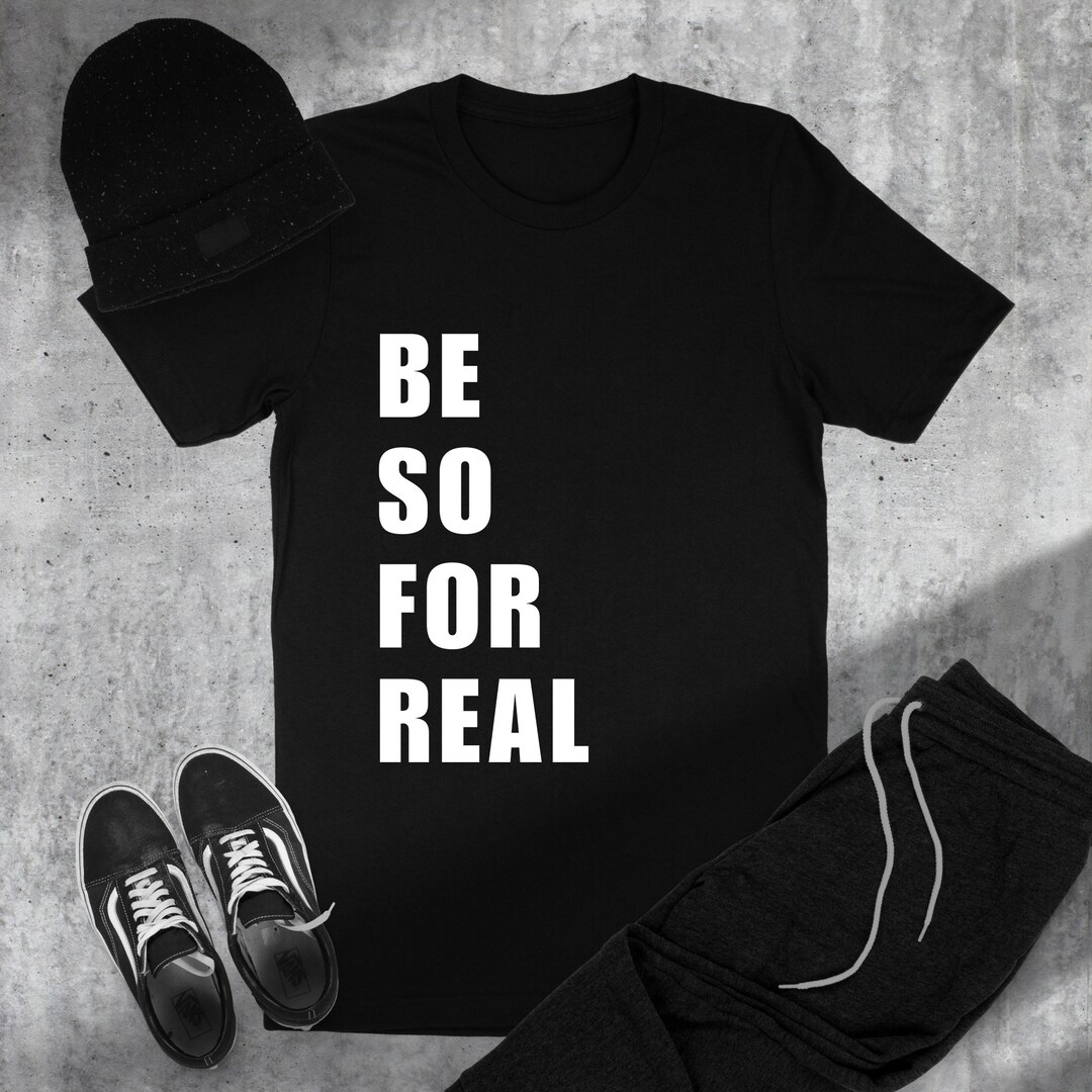 Be so for Real Shirt | Sarcastic Tees | Funny T-shirt Gifts | Quotes ...