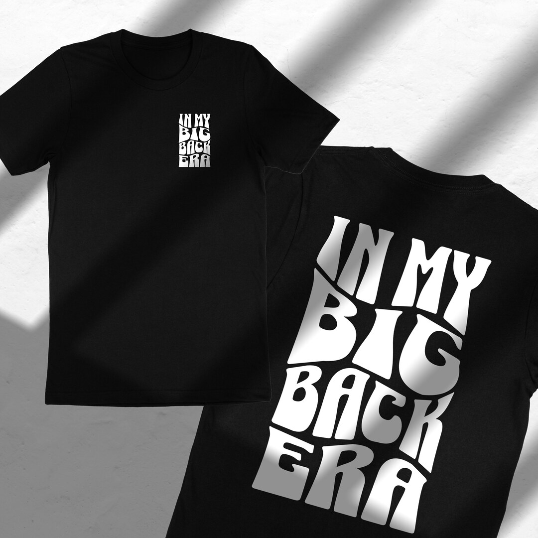 In My Big Back Era Shirt | Funny Big Back Shirt | Sarcastic Tee | Funny ...