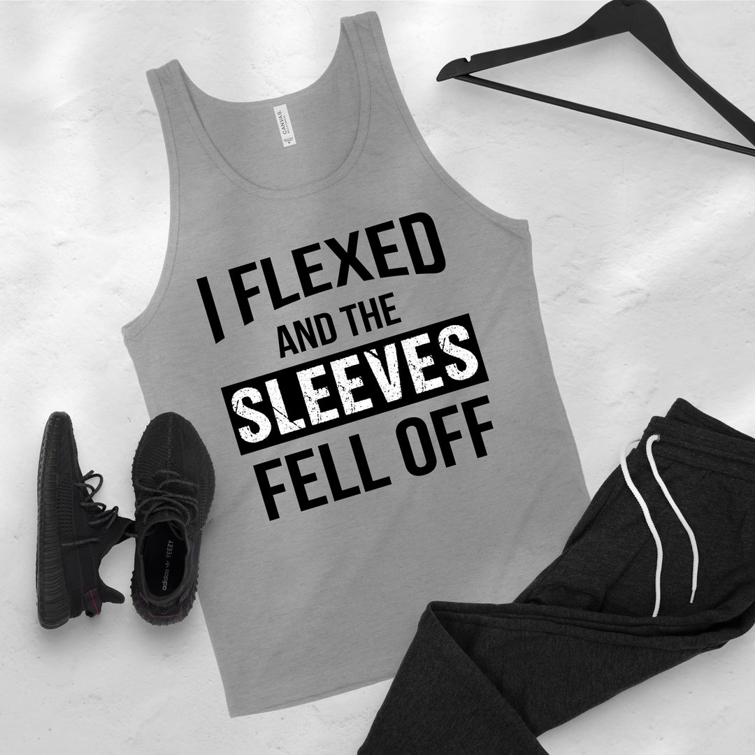 I Flexed and the Sleeves Fell off Shirt - Gym Shirt - Lift Heavy ...