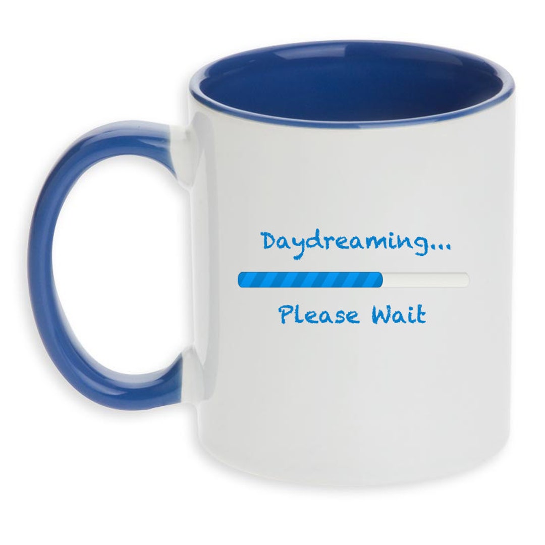 Daydreaming... Please Wait Office Coffee Gift Mug With - Etsy