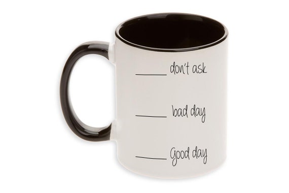 Don't Ask Bad Day Good Day Coffee Mug with Optional | Etsy