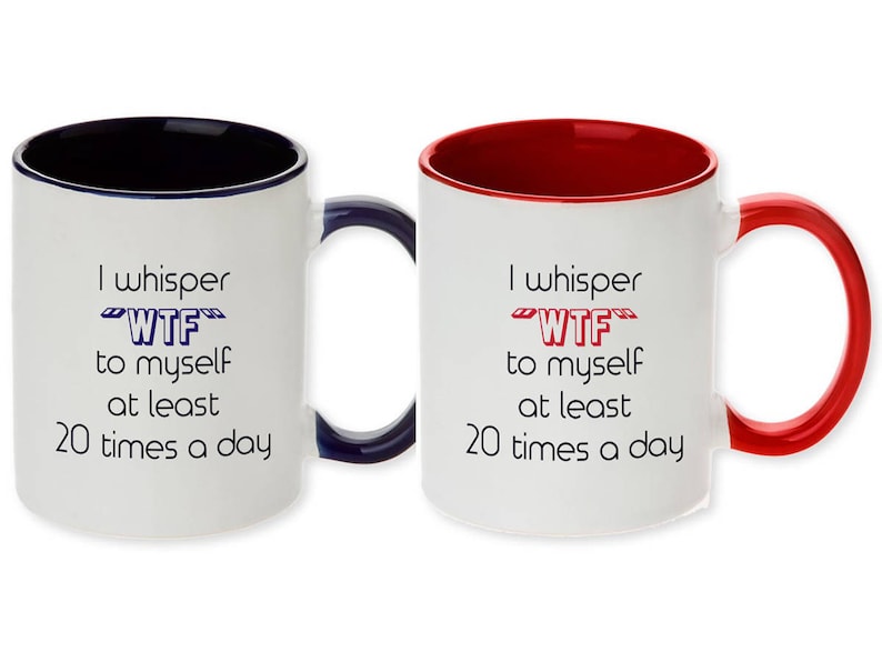 I Whisper WTF to Myself at Least 20 Times a Day Coffee Mug the Coolest ...