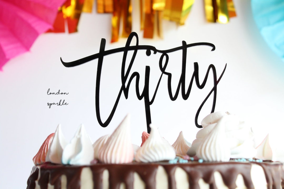 Thirty Acrylic Cake Topper, 30 Number Cake Topper, Milestone Birthday ...