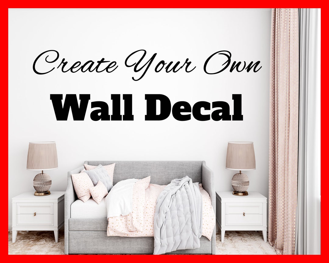 Custom Wall Decal - Create Your Own Personalized Quote Decal - Design ...